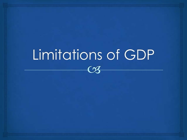 Limitations of GDP | PPTX | Economy | Business and Finance