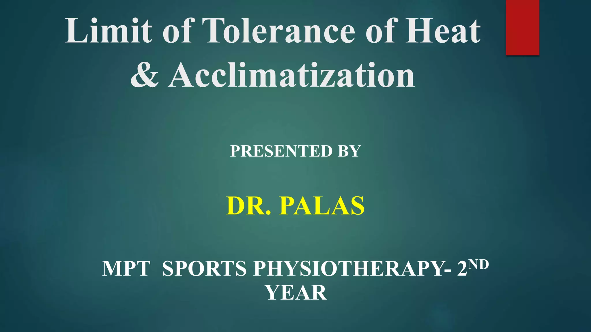 Limit of Tolerance of Heat & Acclimatization - Palas [Autosaved].pptx