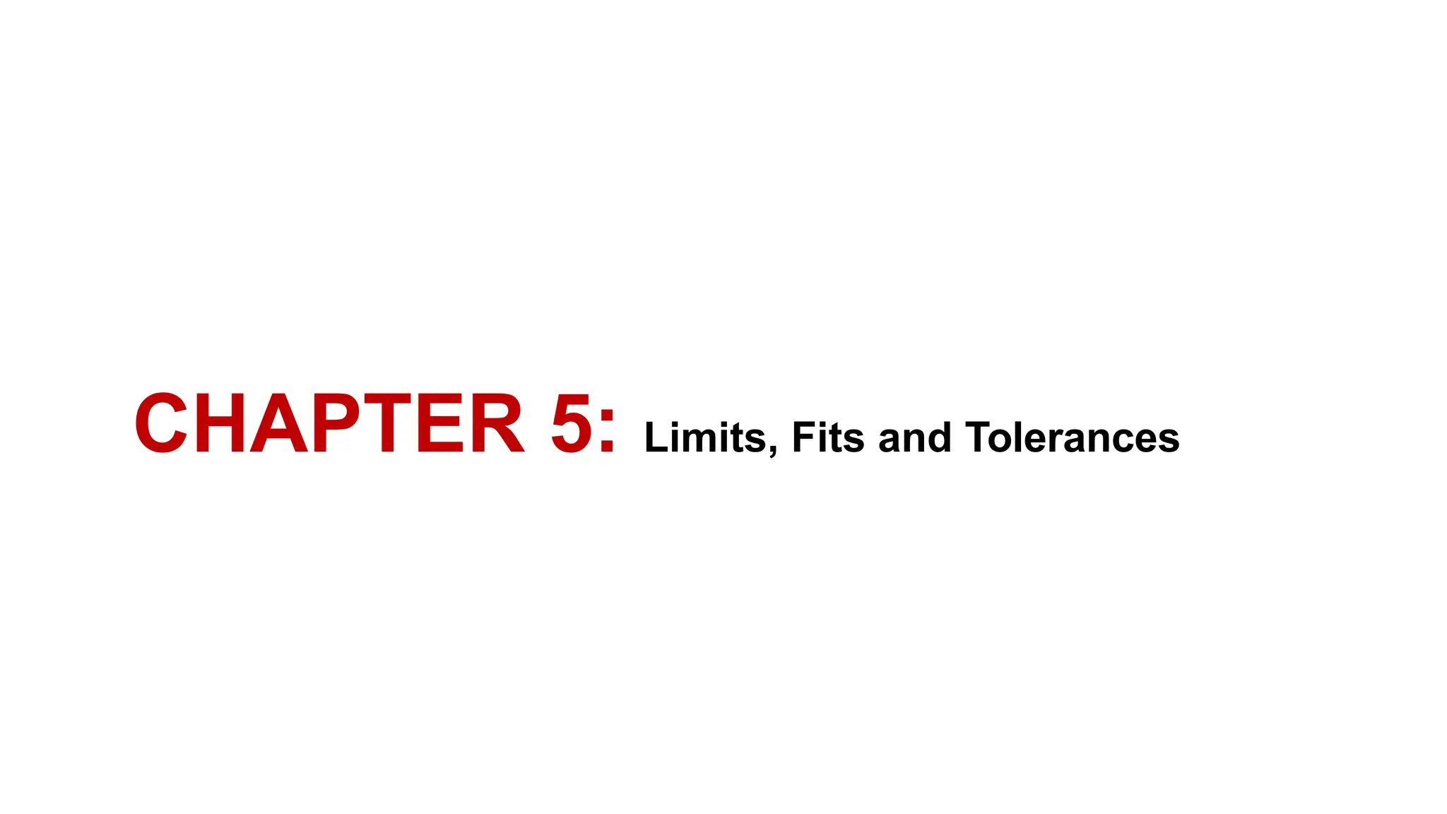 chapter-5 Limits, classification Fits and Tolerances. | PPTX
