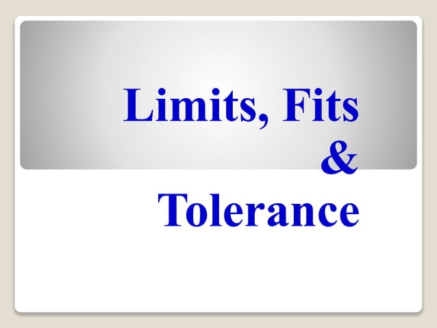 Limits, fits, tolerance | PPTX | Physics | Science