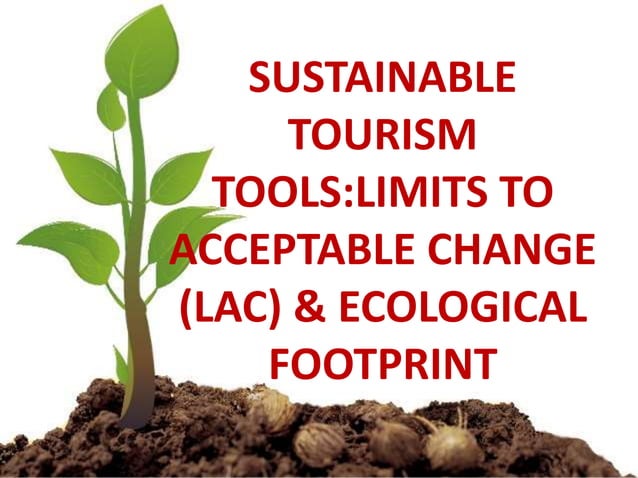 Limits to acceptable change and ecological footprint | PPTX