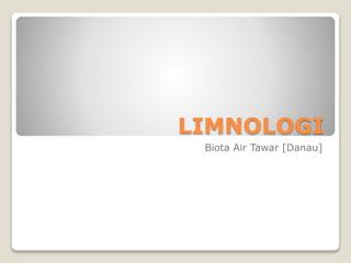 Limnologi biota air tawar [danau] | PPTX
