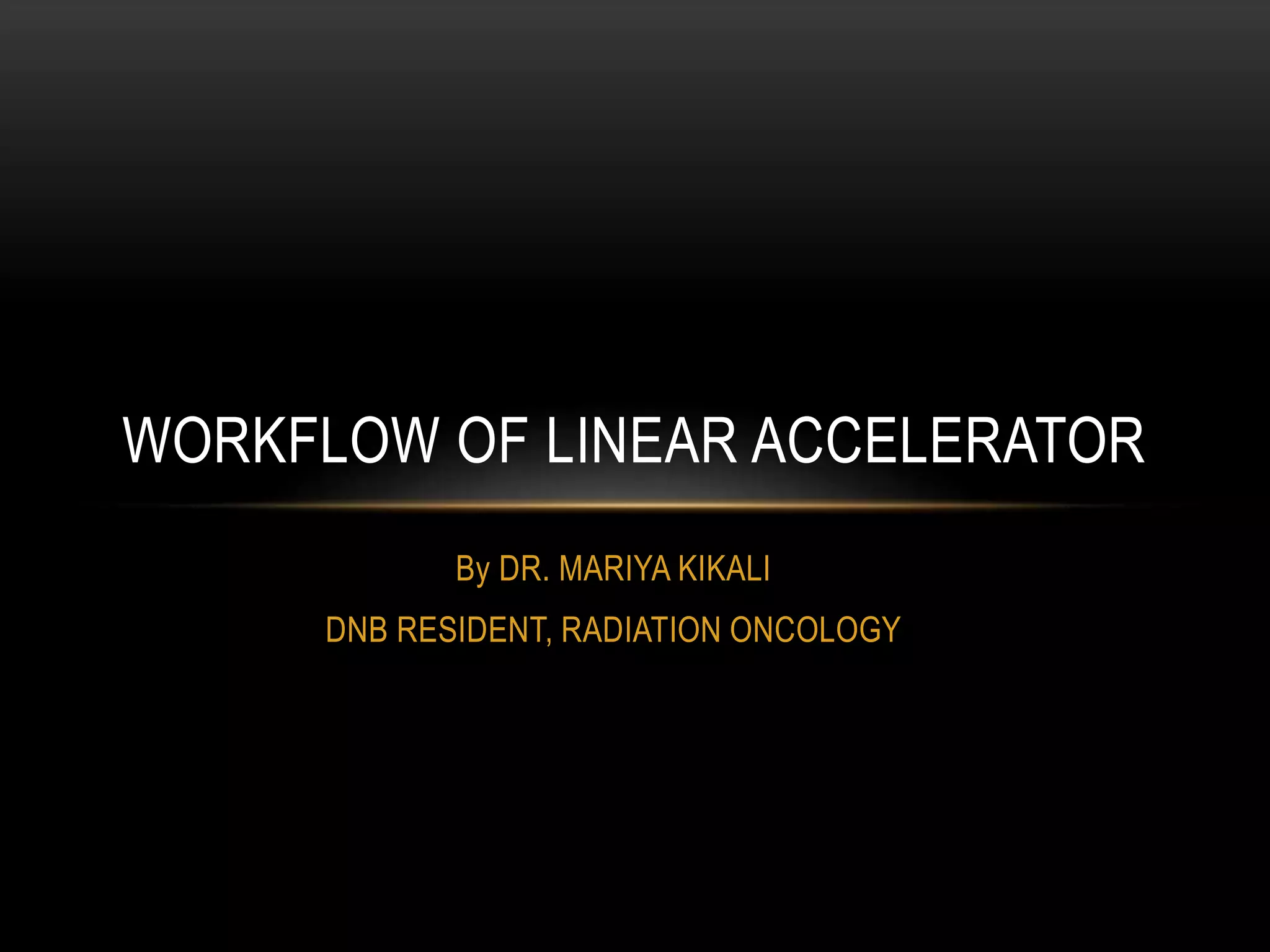 LINAC- LINEAR ACCELERATOR | PPTX