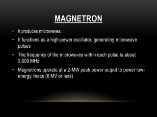 LINAC- LINEAR ACCELERATOR | PPTX