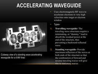 LINAC- LINEAR ACCELERATOR | PPTX