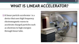 Physics and Operation of Linear Accelerator | PPTX