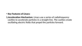 how a LINACS linear accelerator works.pptx