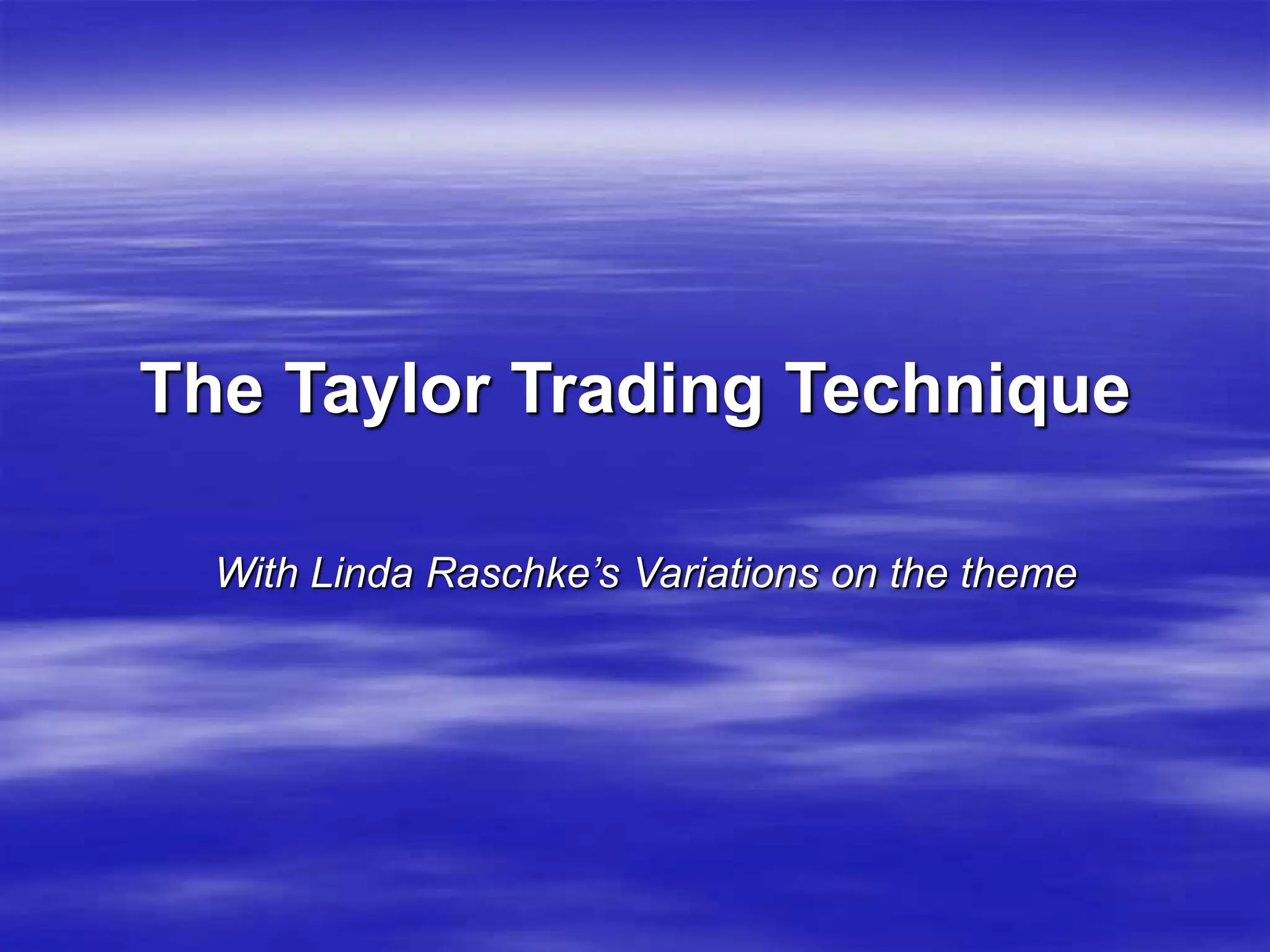 Linda Bradford Raschke - The Taylor Trading Technique.ppt