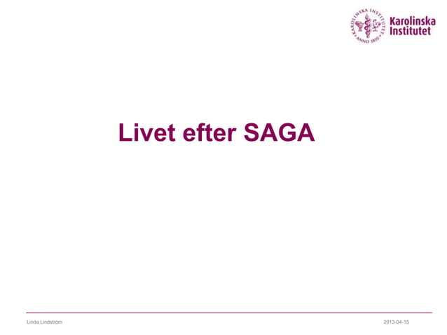 Livet efter SAGA – praktiskt arbete och nya strategier på KIB, Linda Lindstrom | PPTX