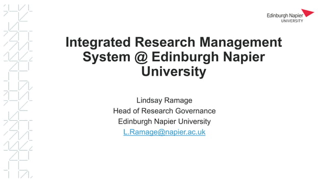 Integrated research management system at Edinburgh Napier University | PPT