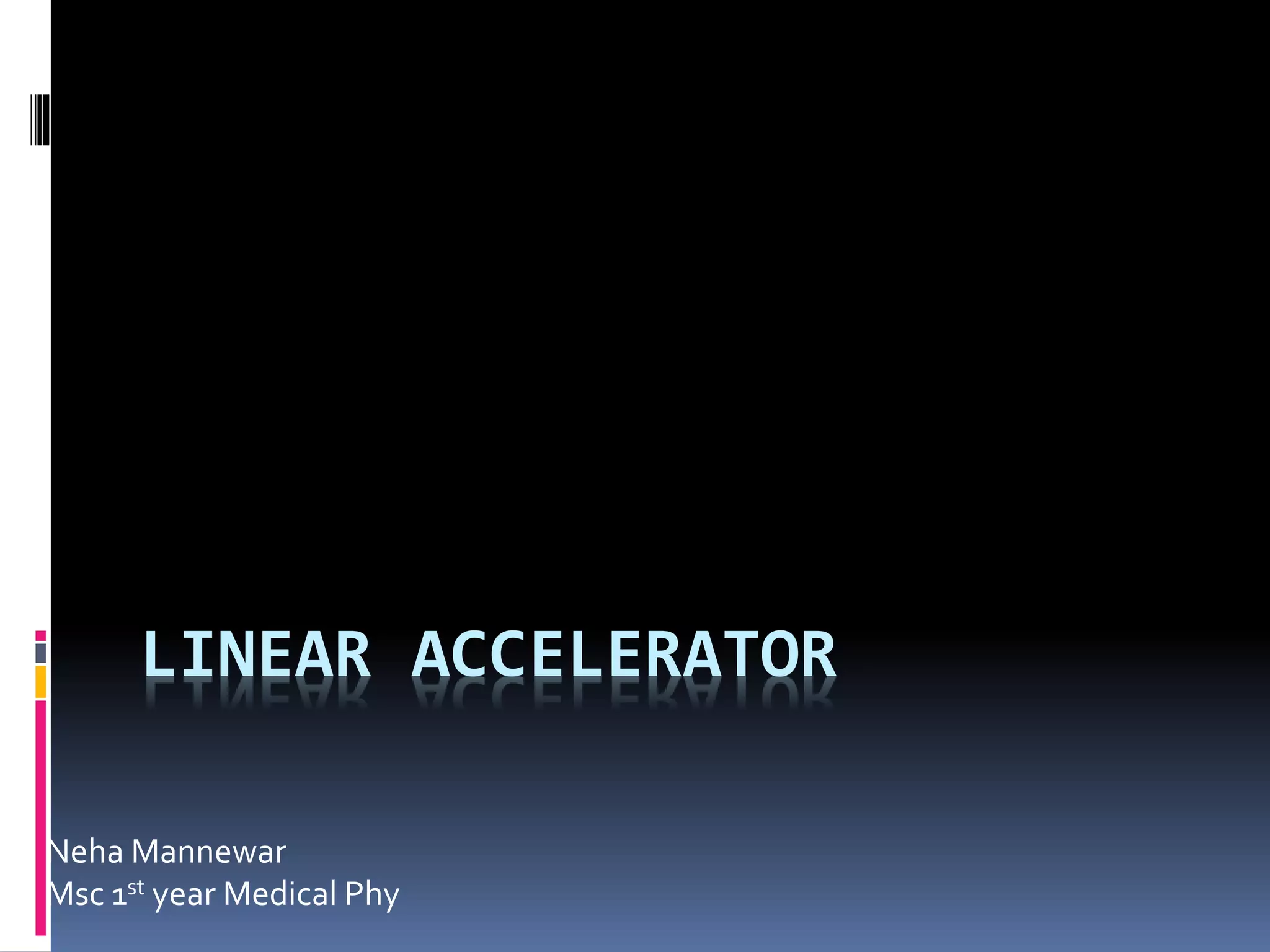 Linear accelerator | PPTX