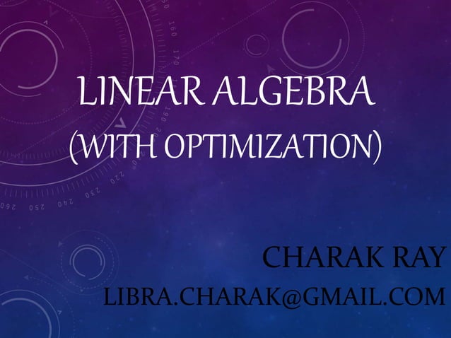 LINEAR ALGEBRA, WITH OPTIMIZATION | PPTX | Physics | Science