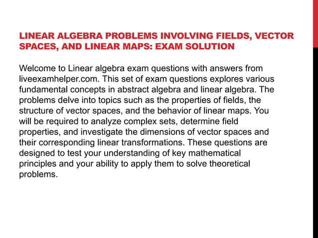Linear Algebra Problems Involving Fields, Vector Spaces, and Linear ...