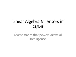Linear_Algebra_Tensors_AI_ML_Expanded.pptx