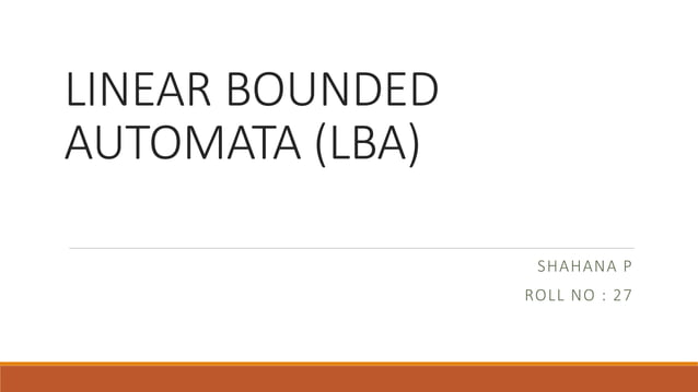 LINEAR BOUNDED AUTOMATA (LBA).pptx | Programming Languages | Computing