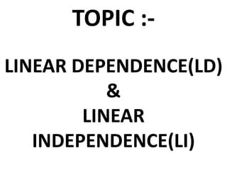 Linear dependence(ld) &linear independence(li) | PPTX