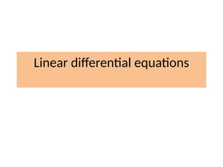 Linear differential equations Theory and Details.pptx