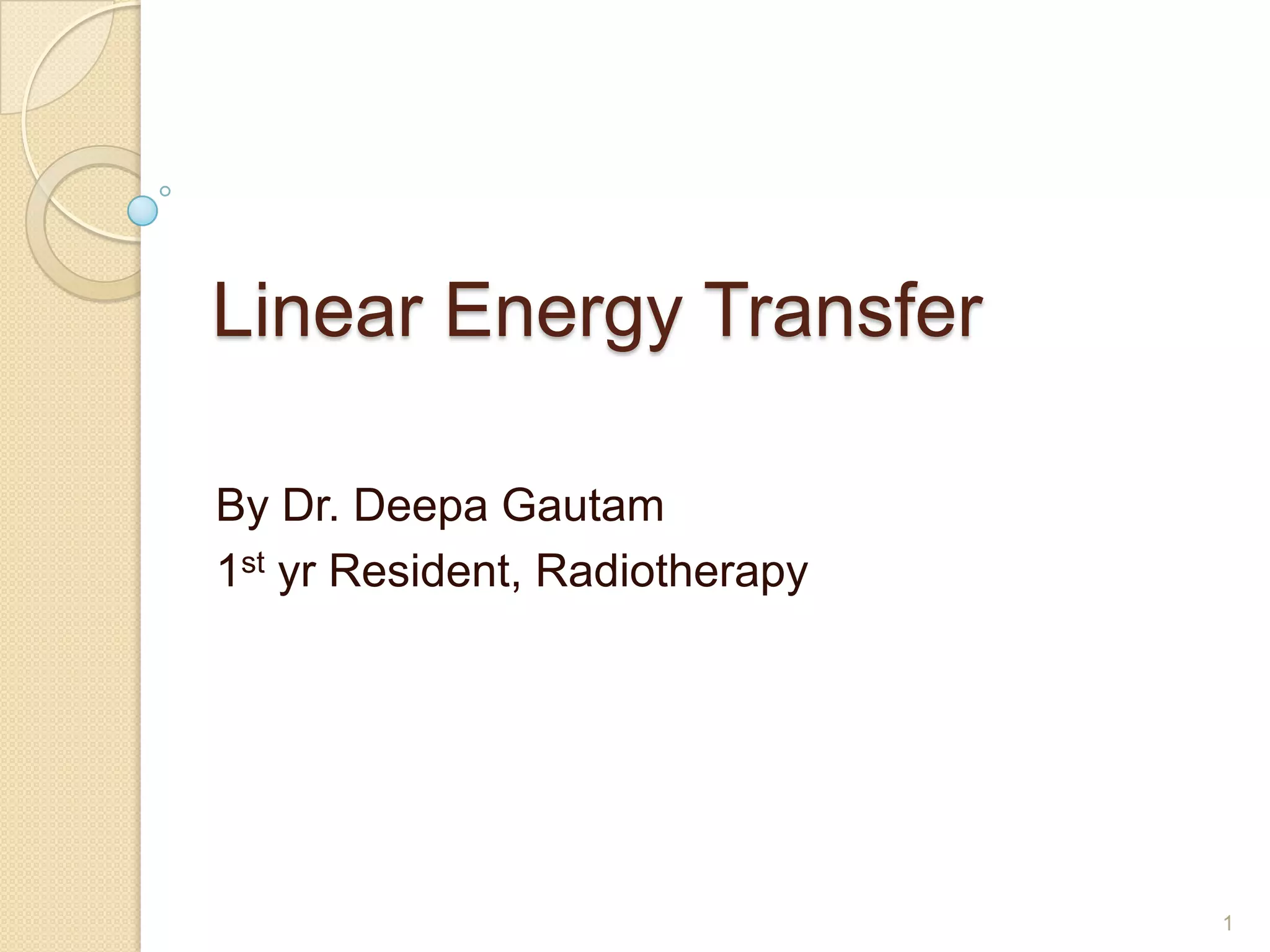 Linear energy transfer | PPTX