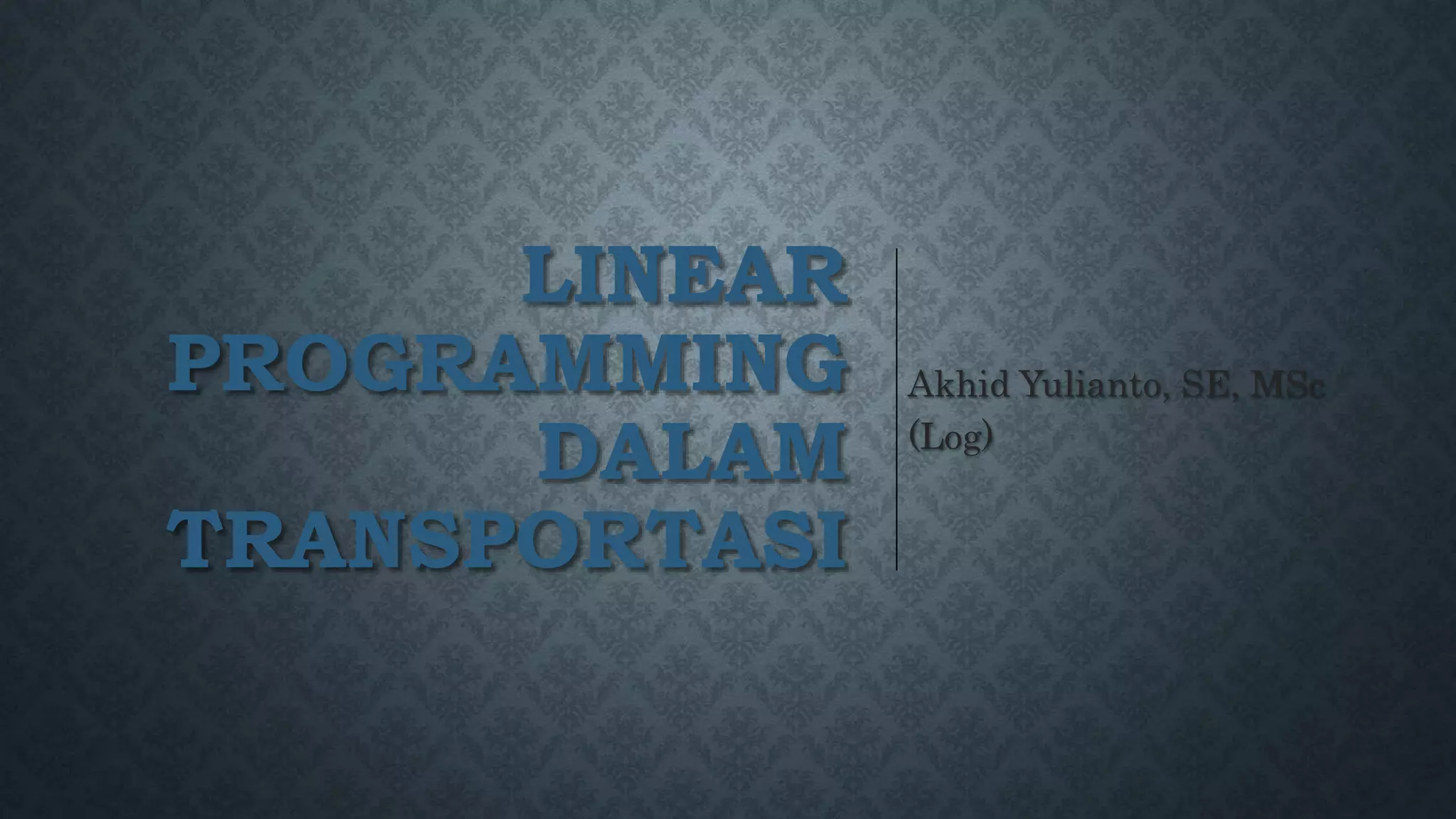 Linear programming dalam transportasi | PPTX