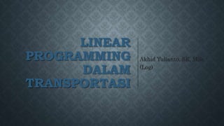 Linear programming dalam transportasi | PPTX