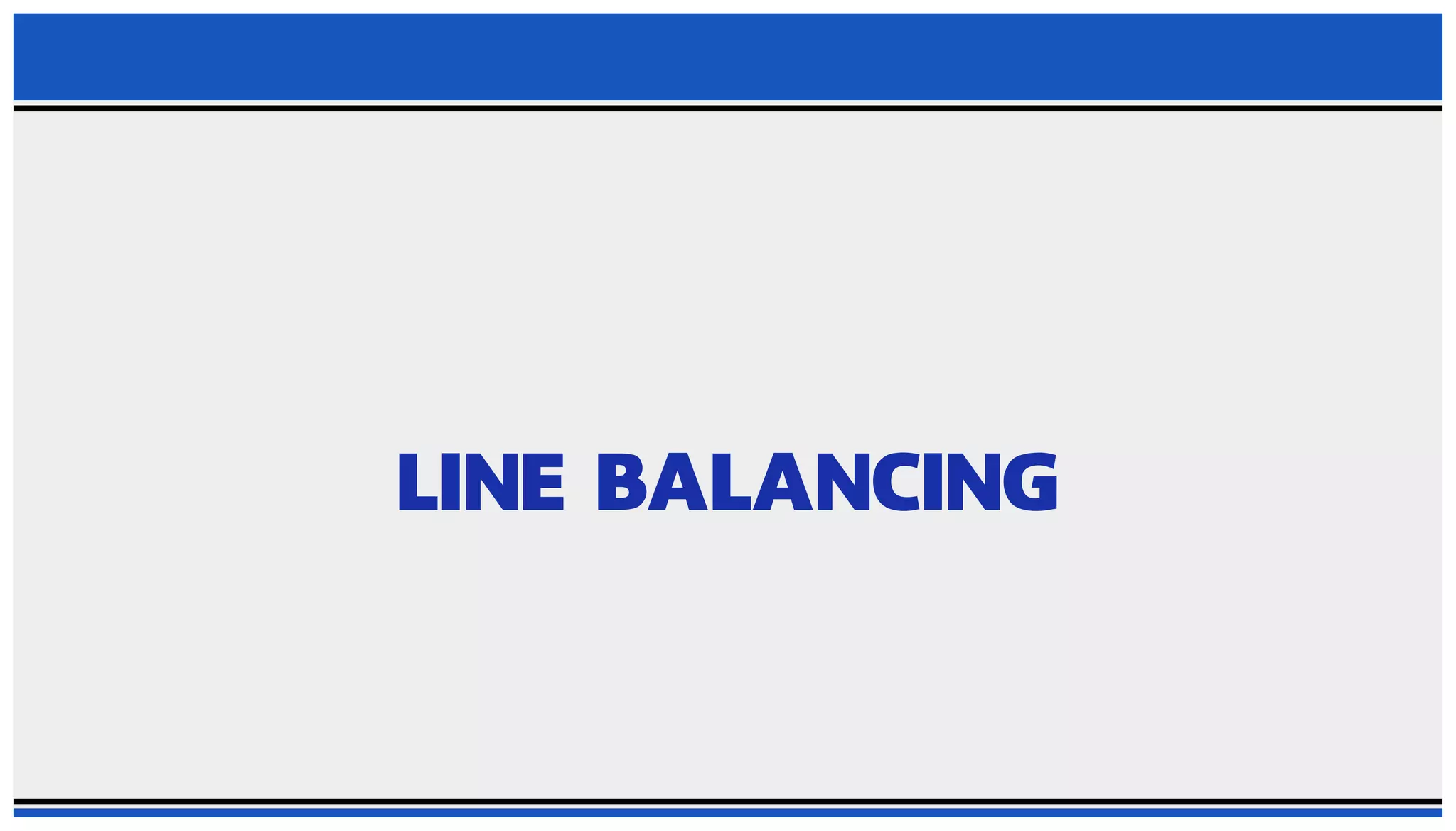 LINE BALANCING PRESENTATION PPT | PPT