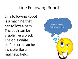 the Line Following Robot with full efficiency pptx | PPTX