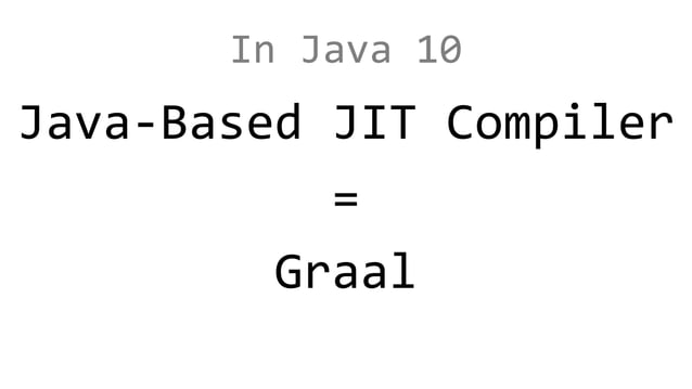 Graal in GraalVM - A New JIT Compiler | PPT