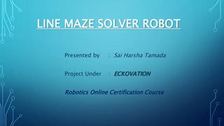 Line maze solver robot | PPTX