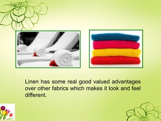 Linen fabrics are soft and gentle | PPT