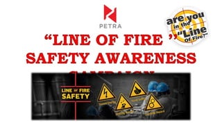 LINE OF FIRE AWARENESS FOR ALL WORKERS KSCPP | PPTX