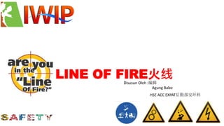 LINE OF FIRE Translate Indonesia & China.pptx
