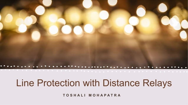 Line Protection with Distance Relays by Toshali Mohapatra | PPT