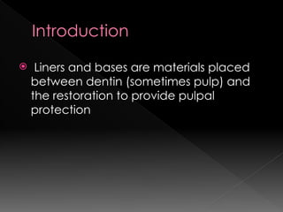 liners, Bases and varnish information dental | PPTX
