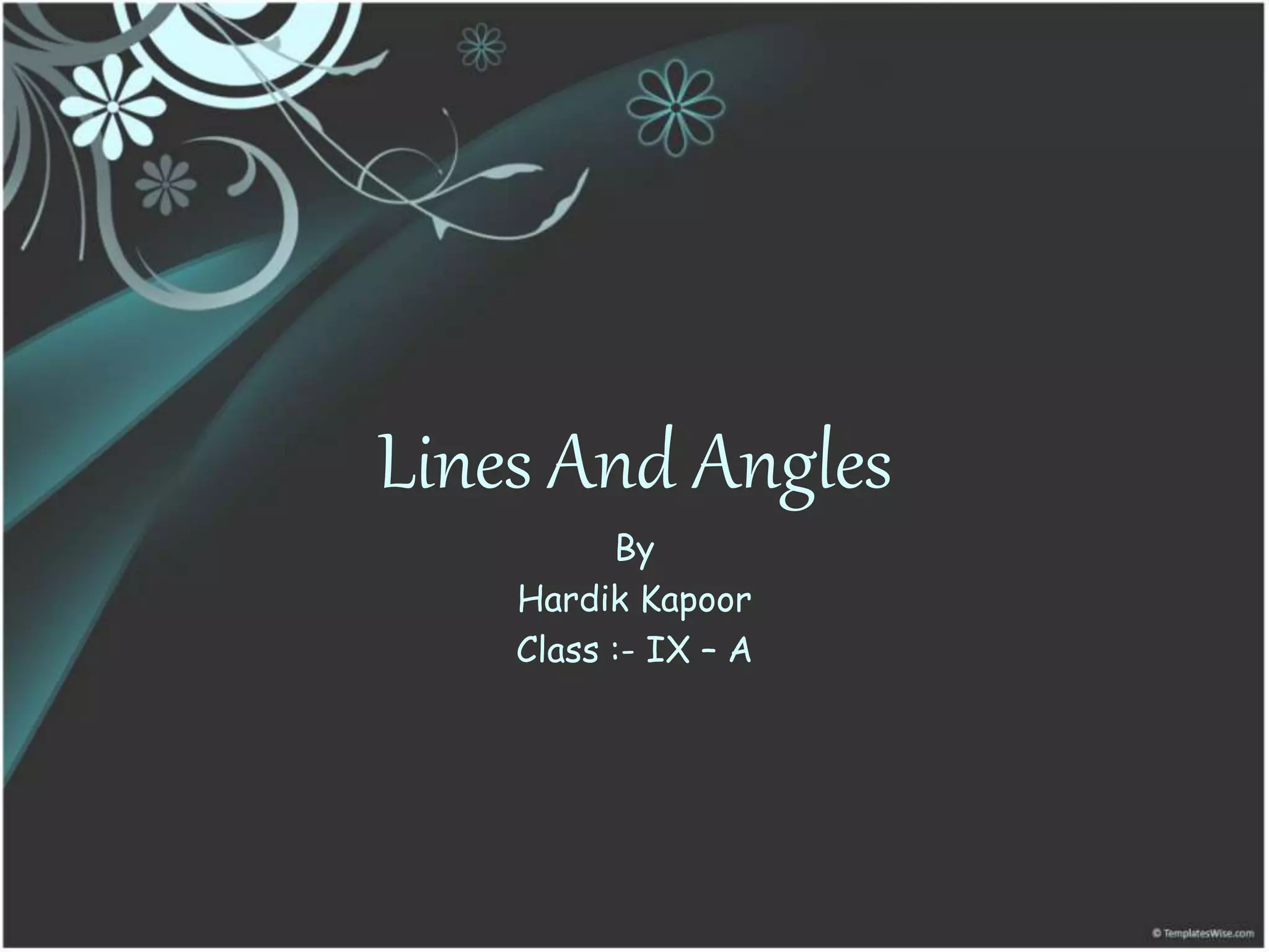Lines and angles class 9 ppt made by hardik kapoor | PPTX
