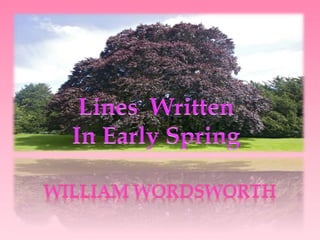 poem 3 Lines written in early spring- Wordsworth | PPTX