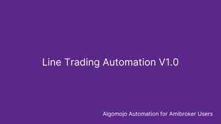 Line Trading Automation - Algomojo Amibroker Module | PPTX