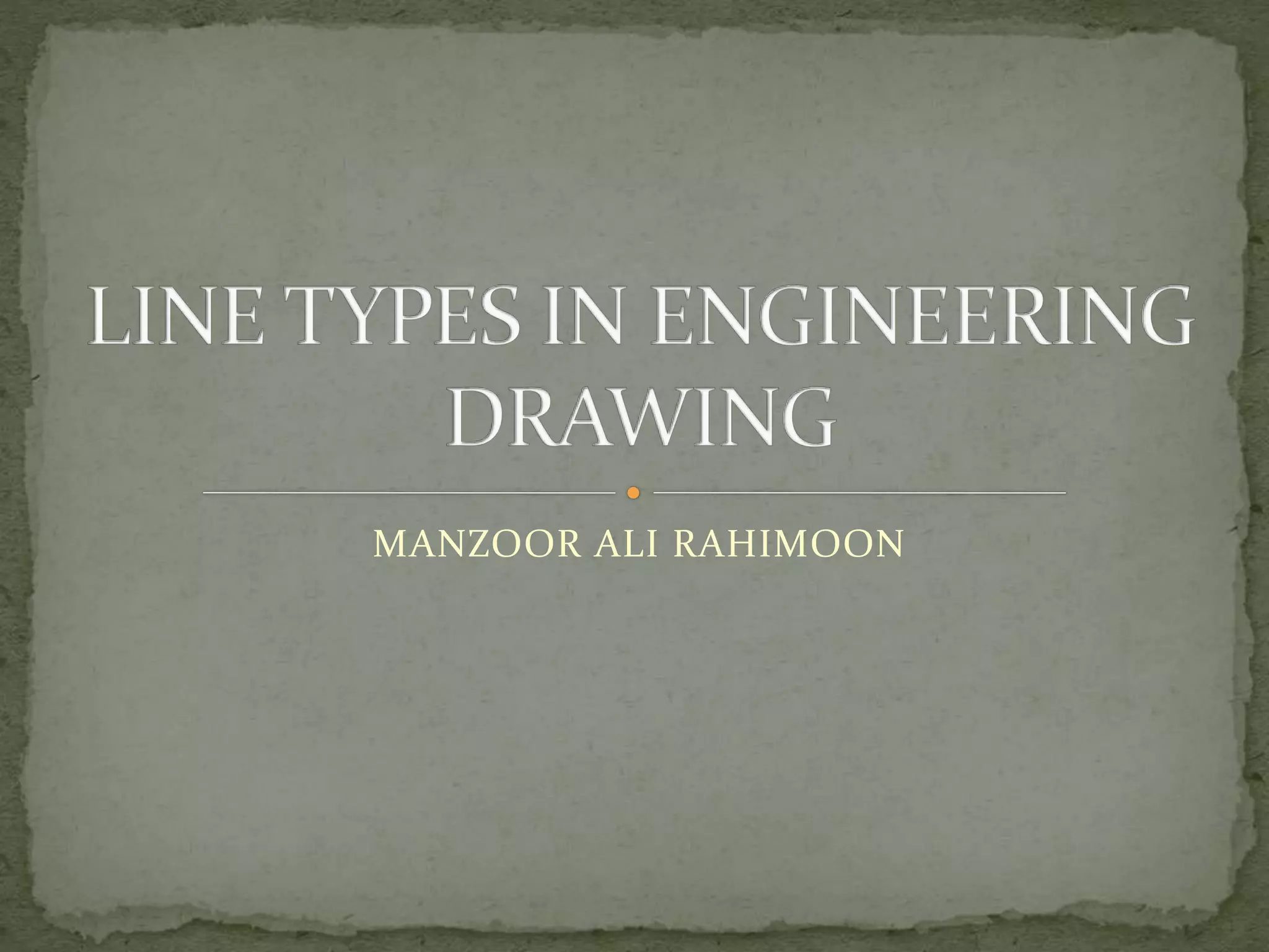 Line Types In Engineering Drawing | PPTX