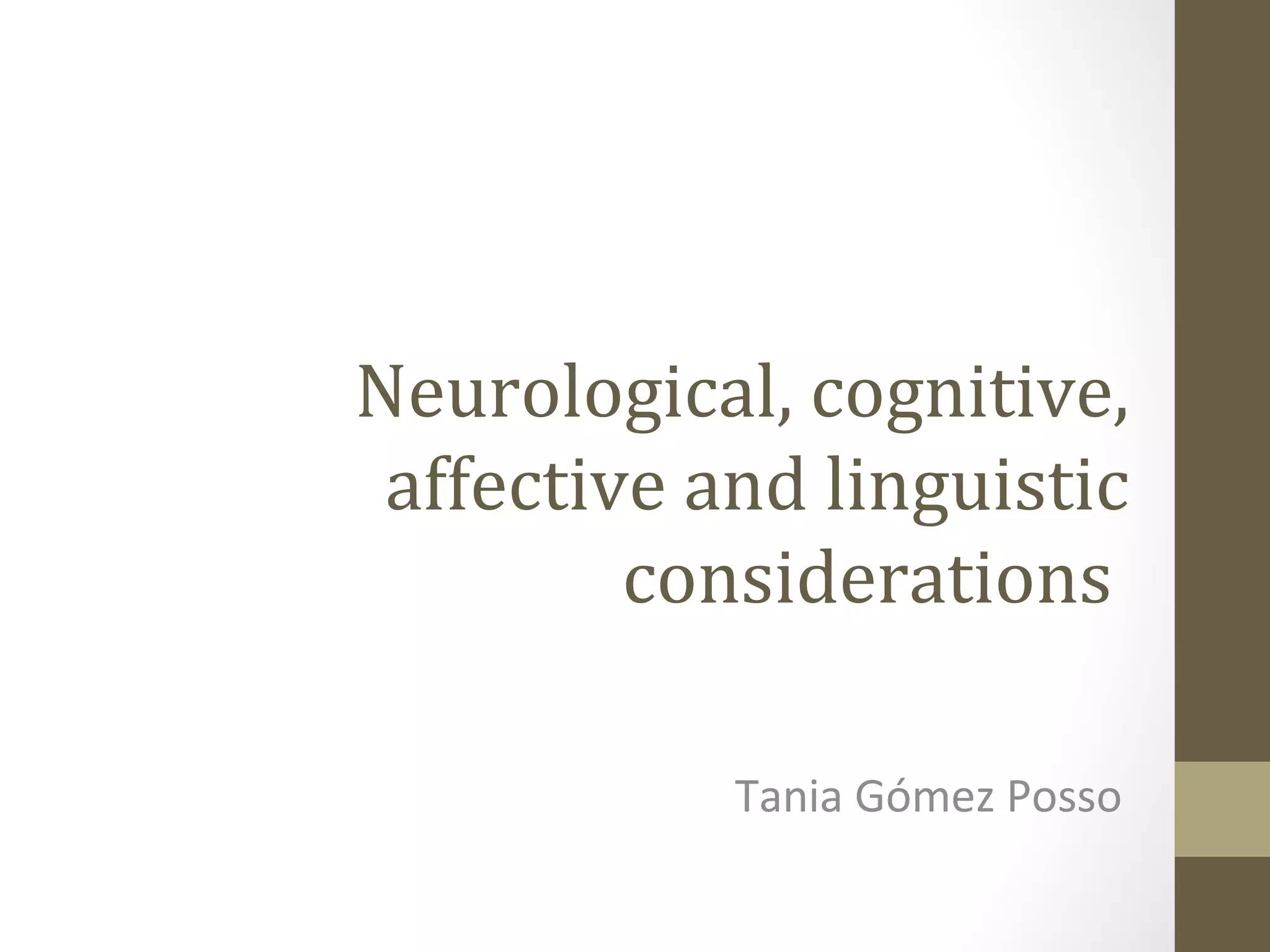 Neurological, cognitive, affective and linguistic considerations | PPT