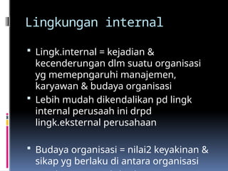 LINGKUNGAN-PERUSAHAAN INTERNAL dan EKSTERNAL.pptx
