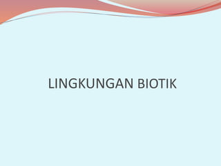 Lingkungan biotik | PPT