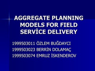 AGGREGATE PLANNING MODELS FOR FIELD SERVICE DELIVERY | PPT