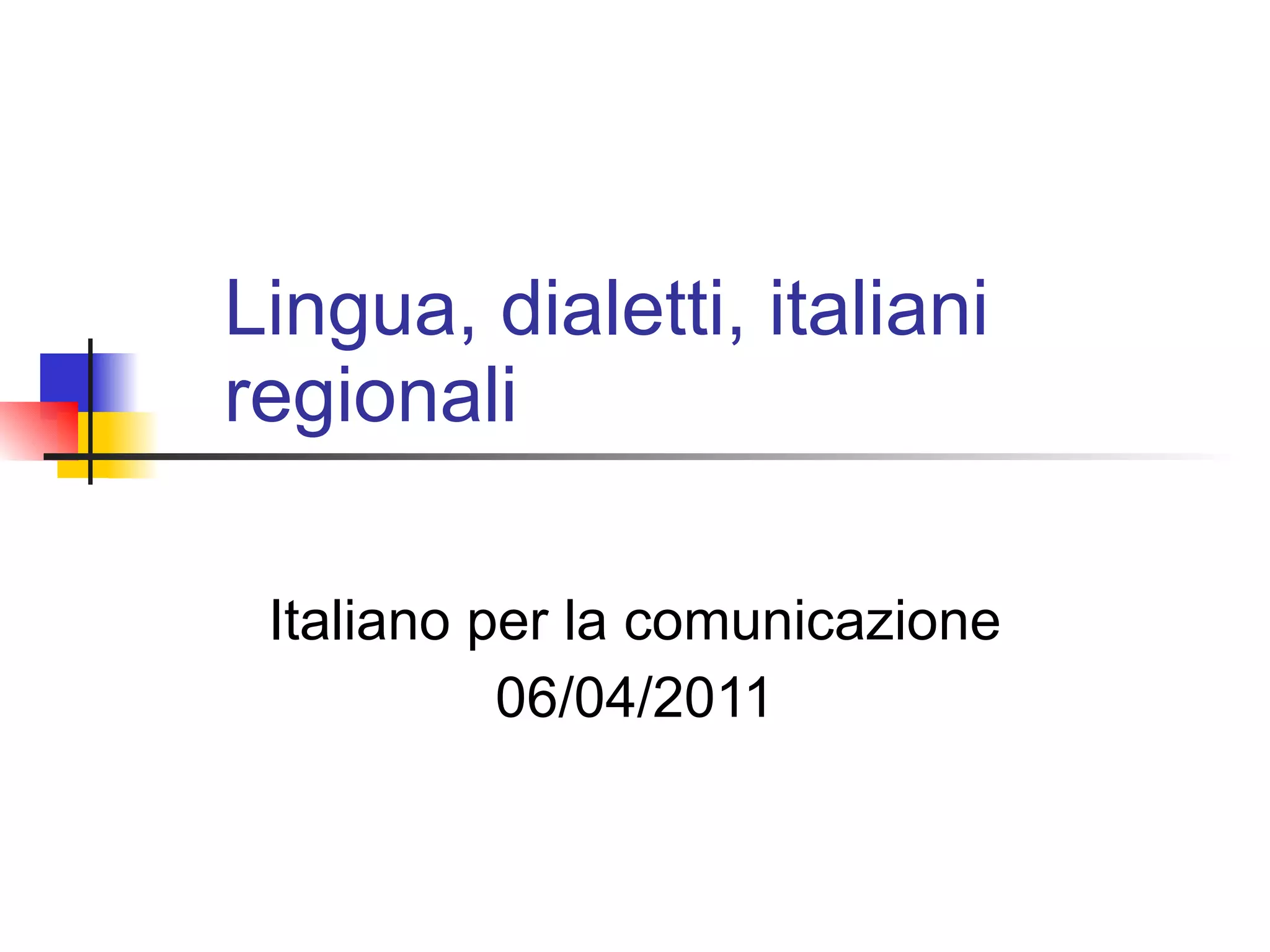 Lingua, dialetti, italiani regionali | PPT