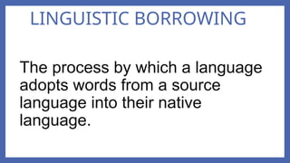 Linguistic-borrowing-and-language-contact.pptx