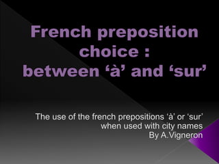Linguistic : french prepositions 'à' & 'sur' | PPTX