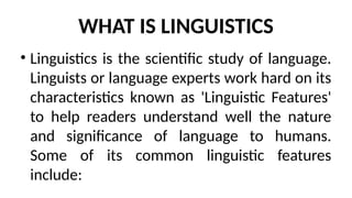 Common Linguistic Features Here are the most frequently used ones ...