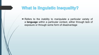 Linguistic inequality | PPTX