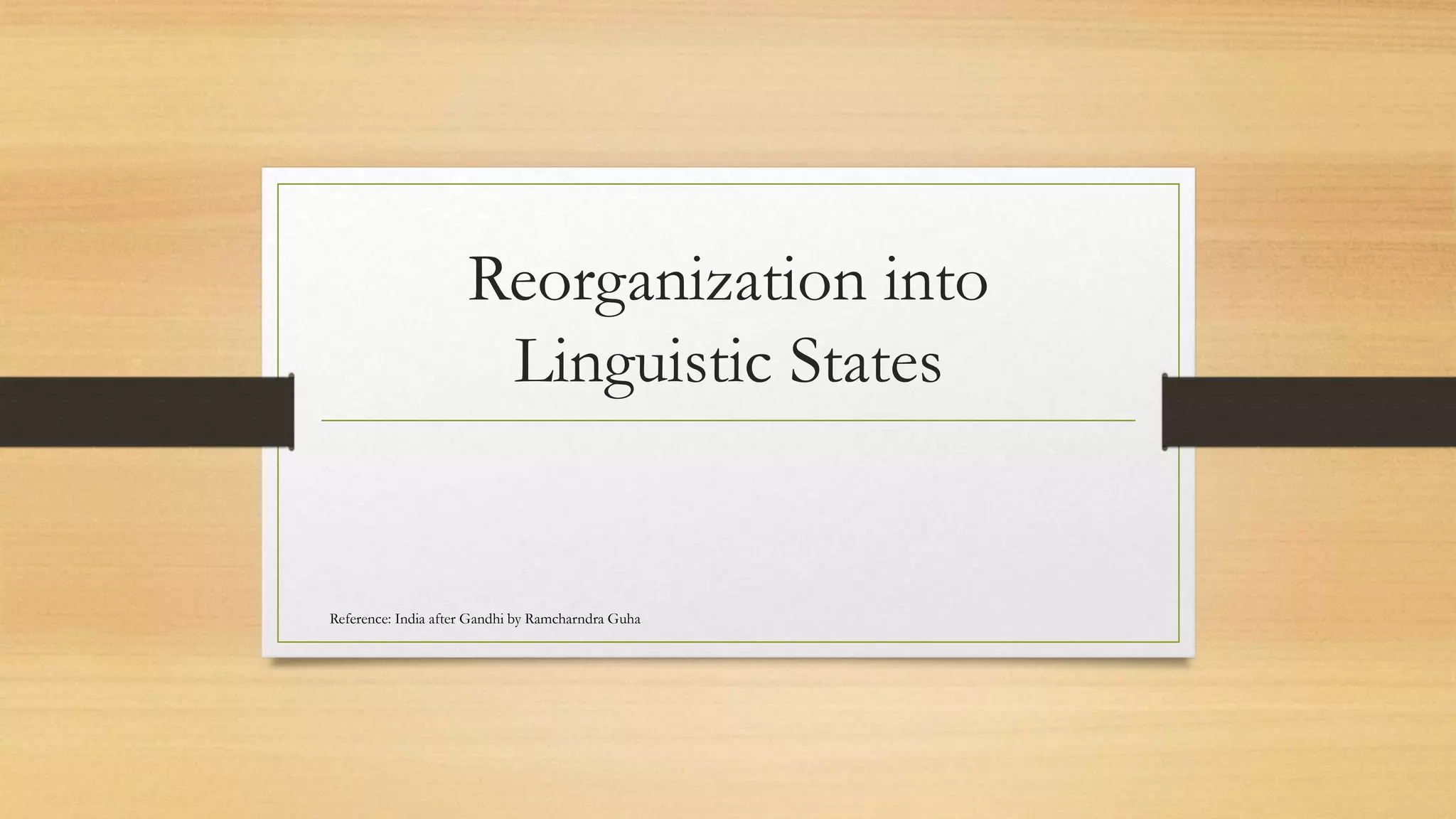 Linguistic reorganization of Indian States - Climax of Integration of ...