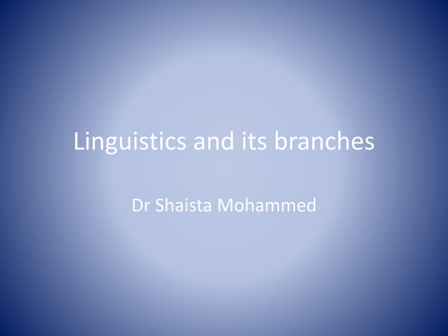 Linguistics definition and its branches.PPTX | Science