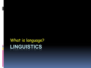 What is language? | PPT