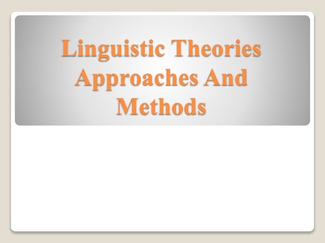 Linguistic Theories Approaches And Methods Pptx Science